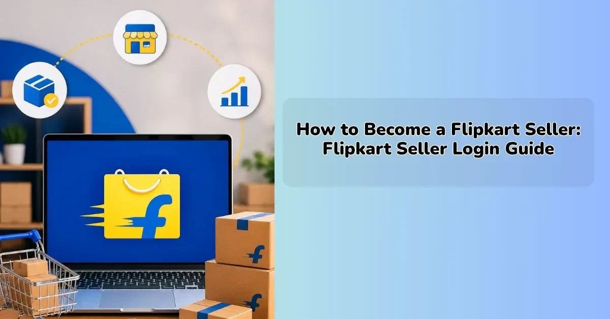 How to Become a Flipkart Seller: Flipkart Seller Login Guide – IEM Robotics