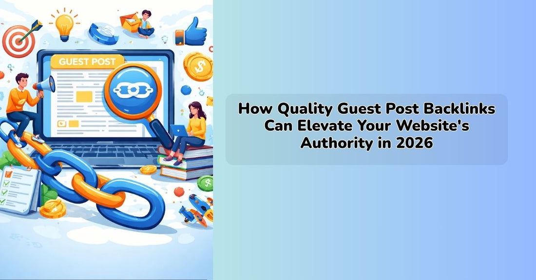 How Quality Guest Post Backlinks Can Elevate Your Website's Authority ...