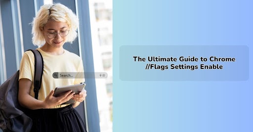 The Ultimate Guide to Chrome //Flags Settings Enable – IEM Robotics